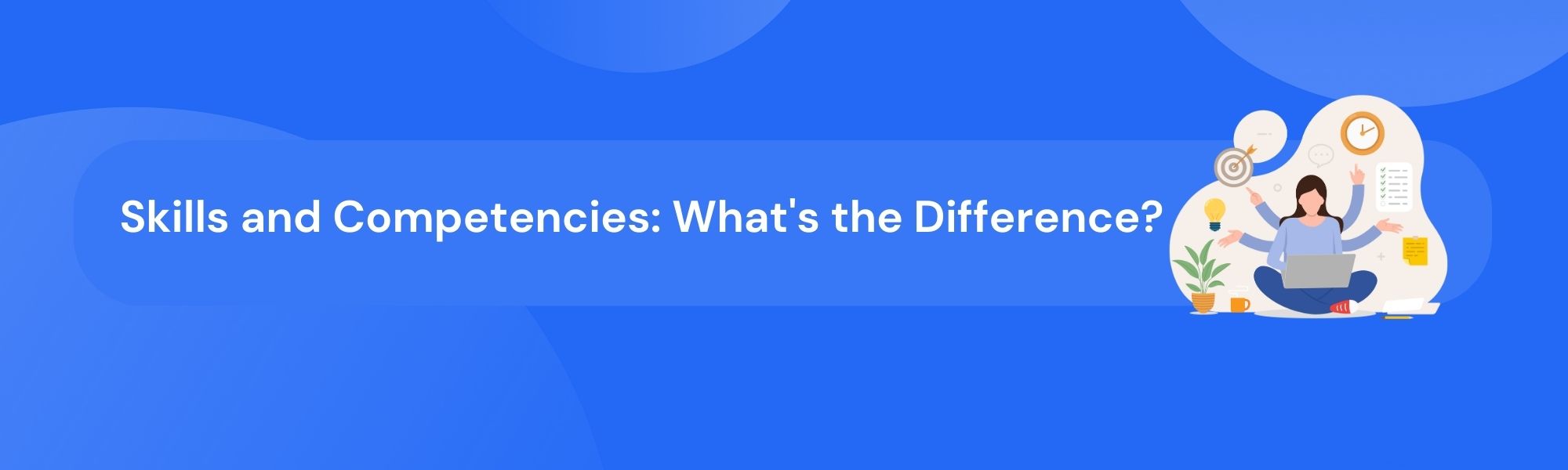 Skills and Competencies: What's the Difference?